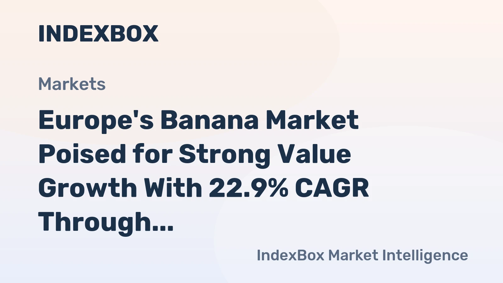 Europe's Banana Market Poised for Strong Value Growth With 22.9% CAGR Through 2035