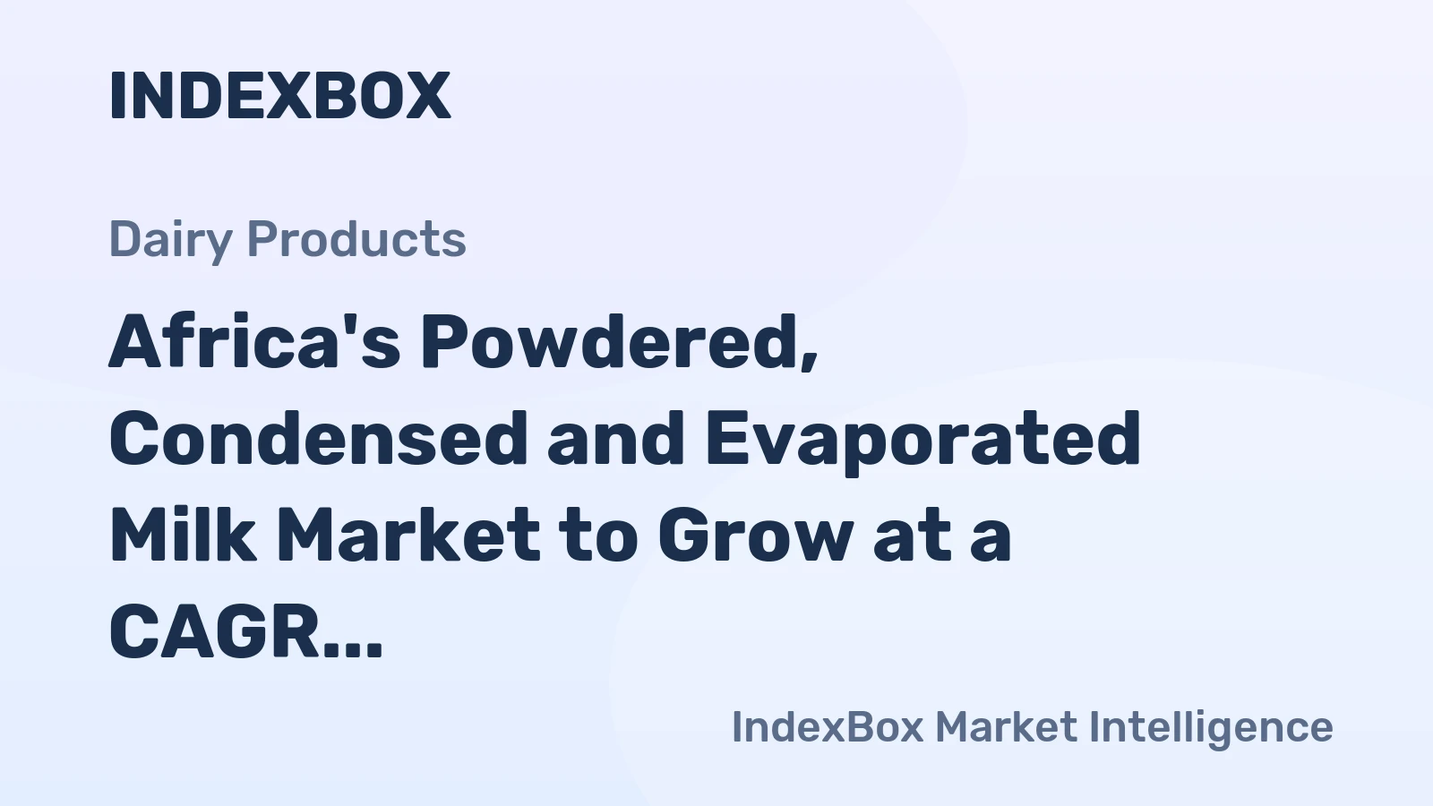 Africa's Powdered, Condensed and Evaporated Milk Market to Grow at a CAGR of +1.3% Over the Next Decade