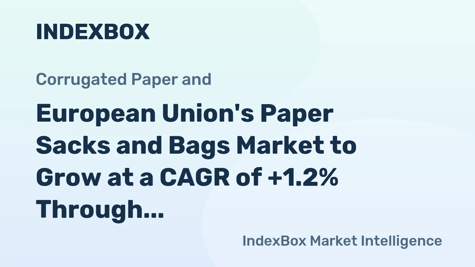 European Union's Paper Sacks and Bags Market to Grow at a CAGR of +1.2% Through 2035, Reaching $107.2B