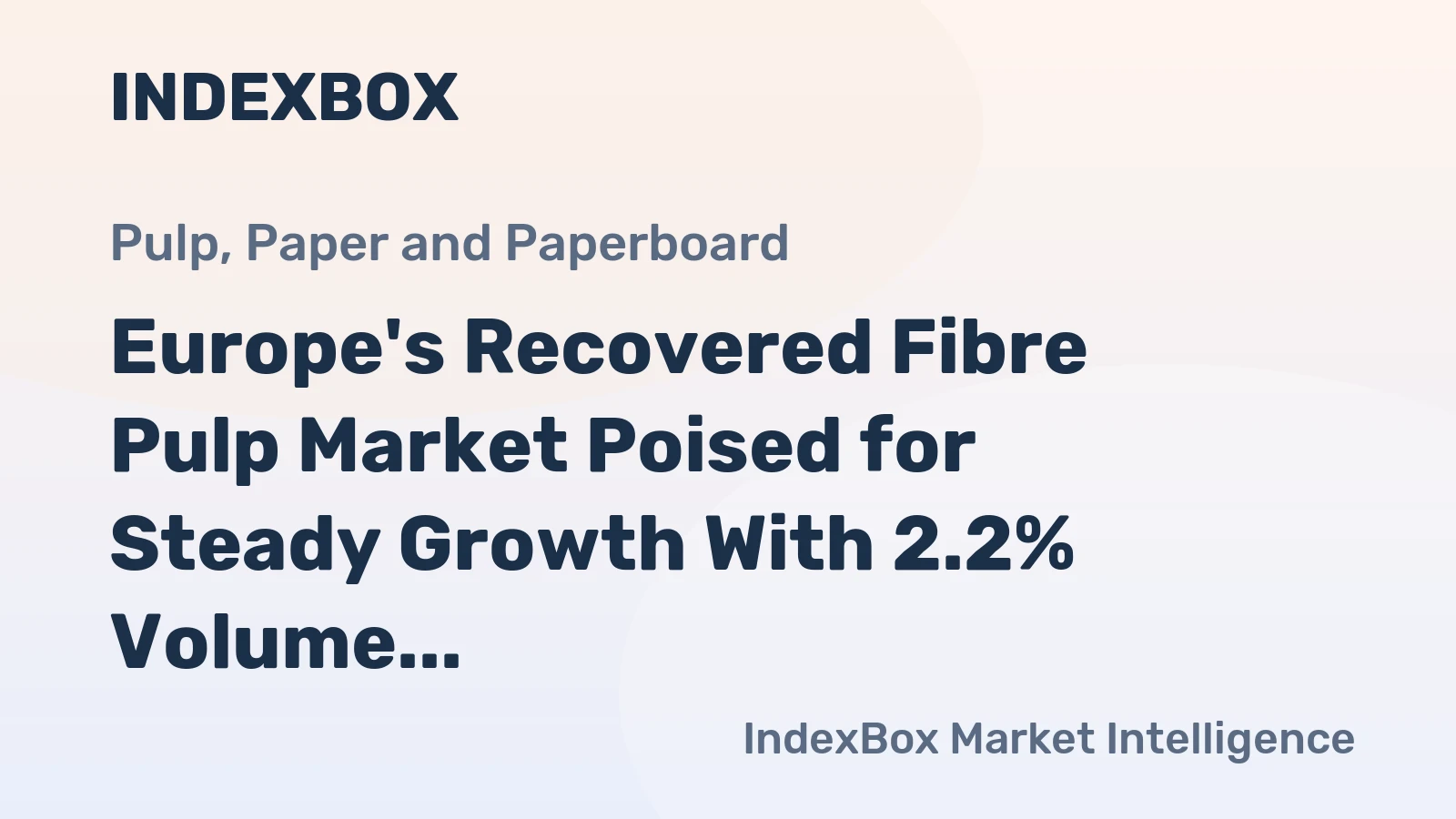 Europe's Recovered Fibre Pulp Market Poised for Steady Growth With 2.2% Volume CAGR Through 2035