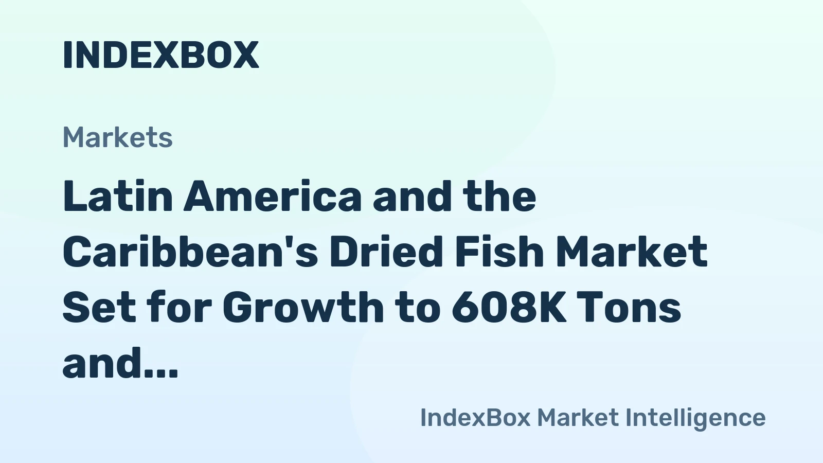 Latin America and the Caribbean's Dried Fish Market Set for Growth to 608K Tons and $9.8 Billion