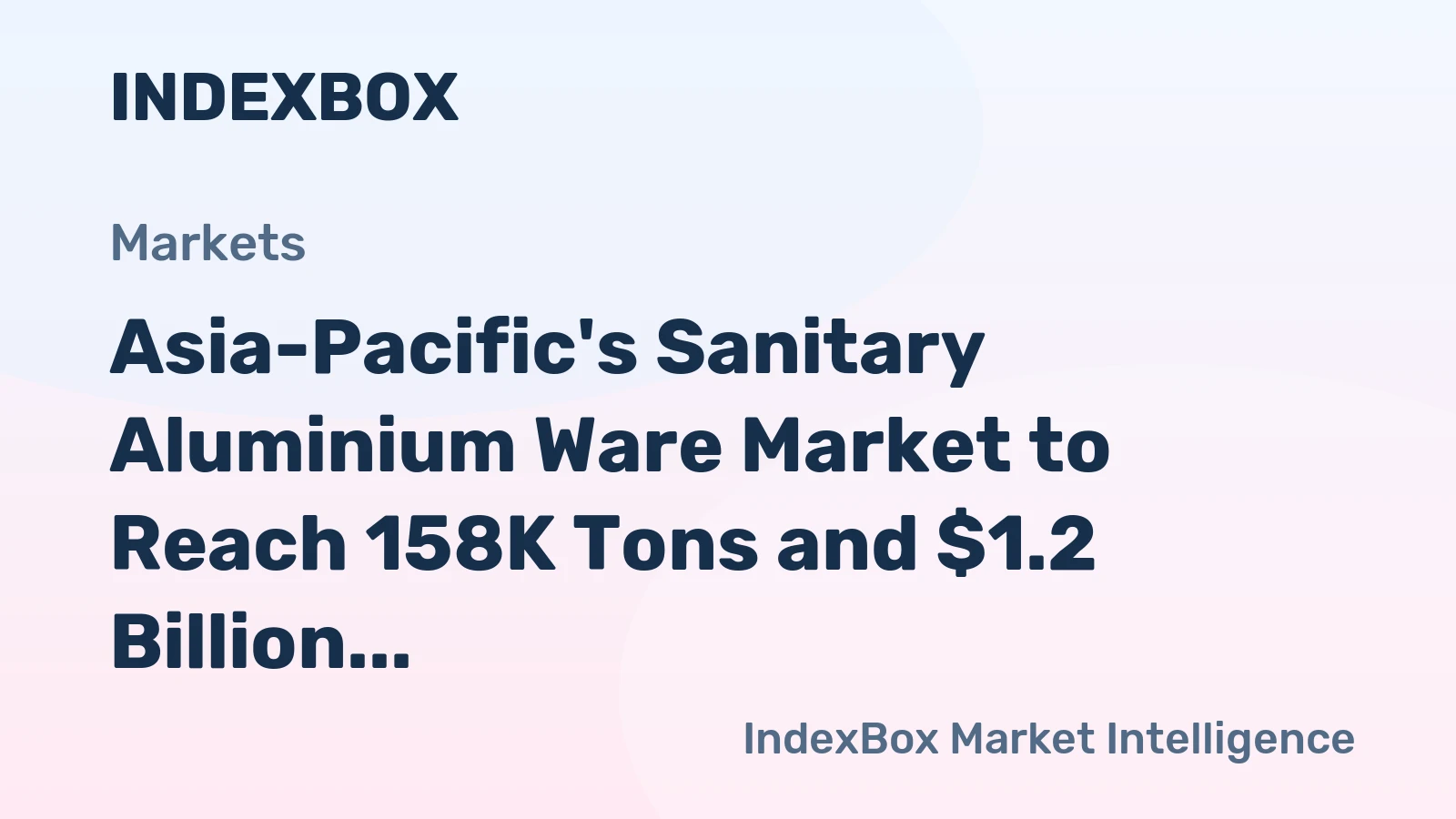 Asia-Pacific's Sanitary Aluminium Ware Market to Reach 158K Tons and $1.2 Billion