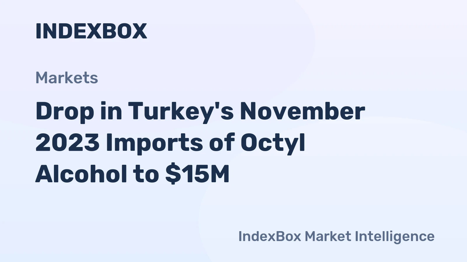 Drop in Turkey's November 2023 Imports of Octyl Alcohol to $15M