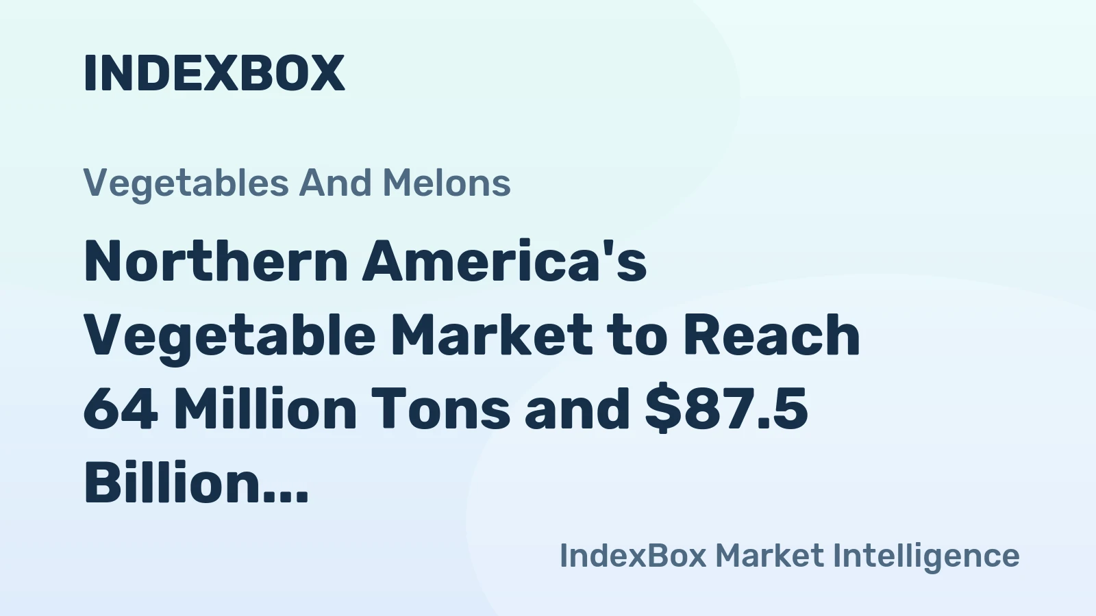 Northern America's Vegetable Market to Reach 64 Million Tons and $87.5 Billion by 2035