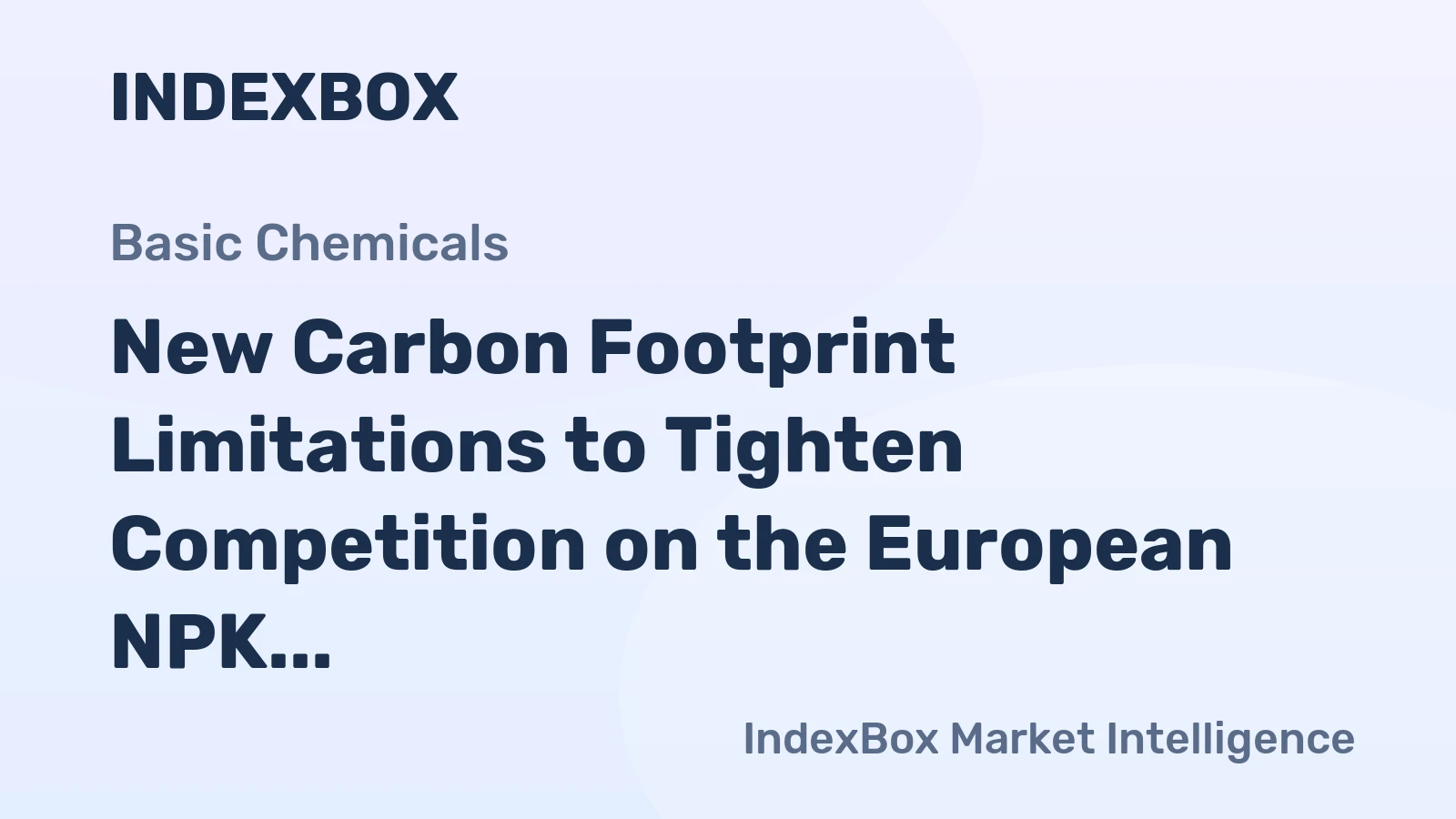 New Carbon Footprint Limitations to Tighten Competition on the European NPK Fertilizer Market
