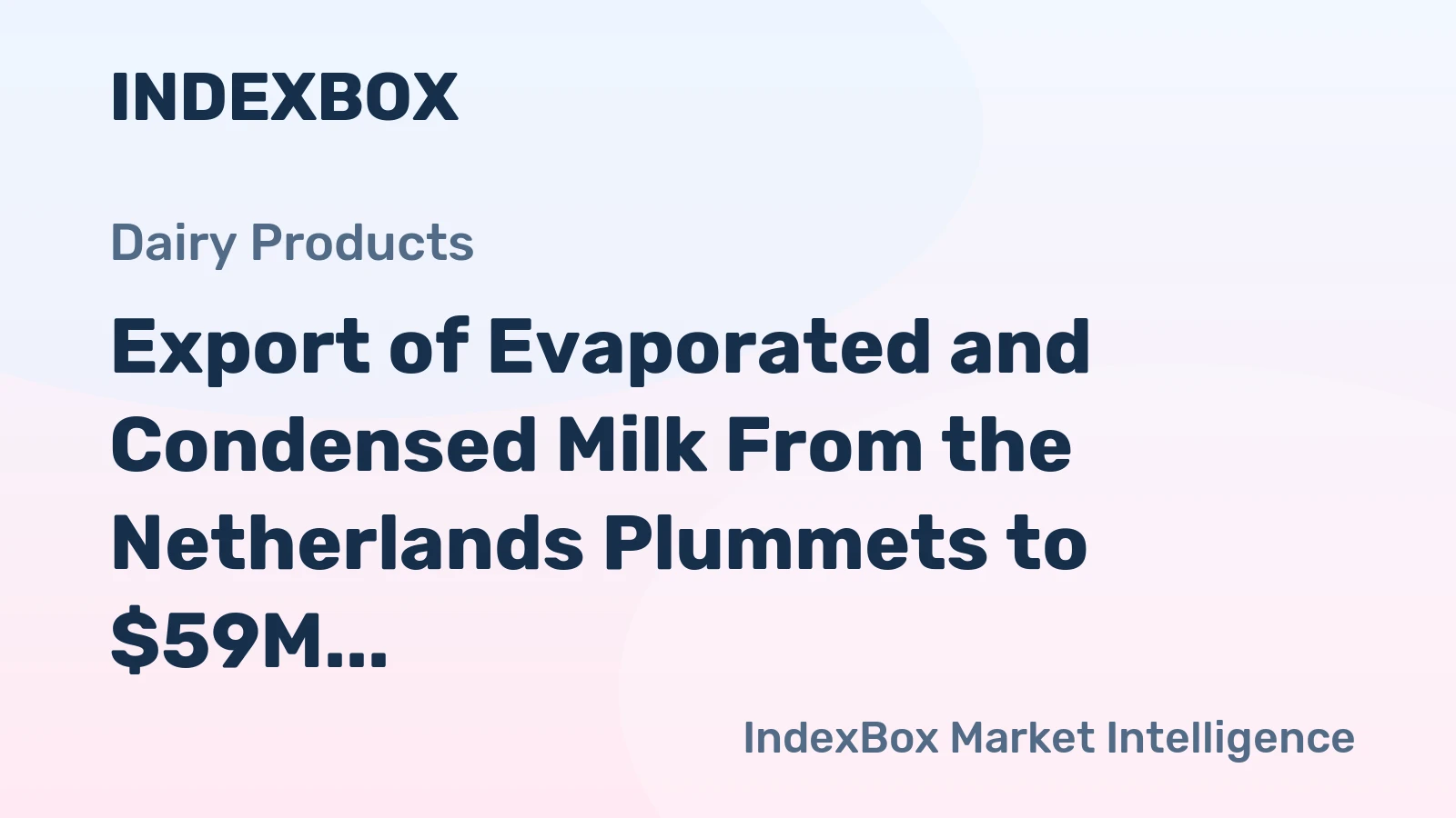 Export of Evaporated and Condensed Milk From the Netherlands Plummets to $59M in November 2023
