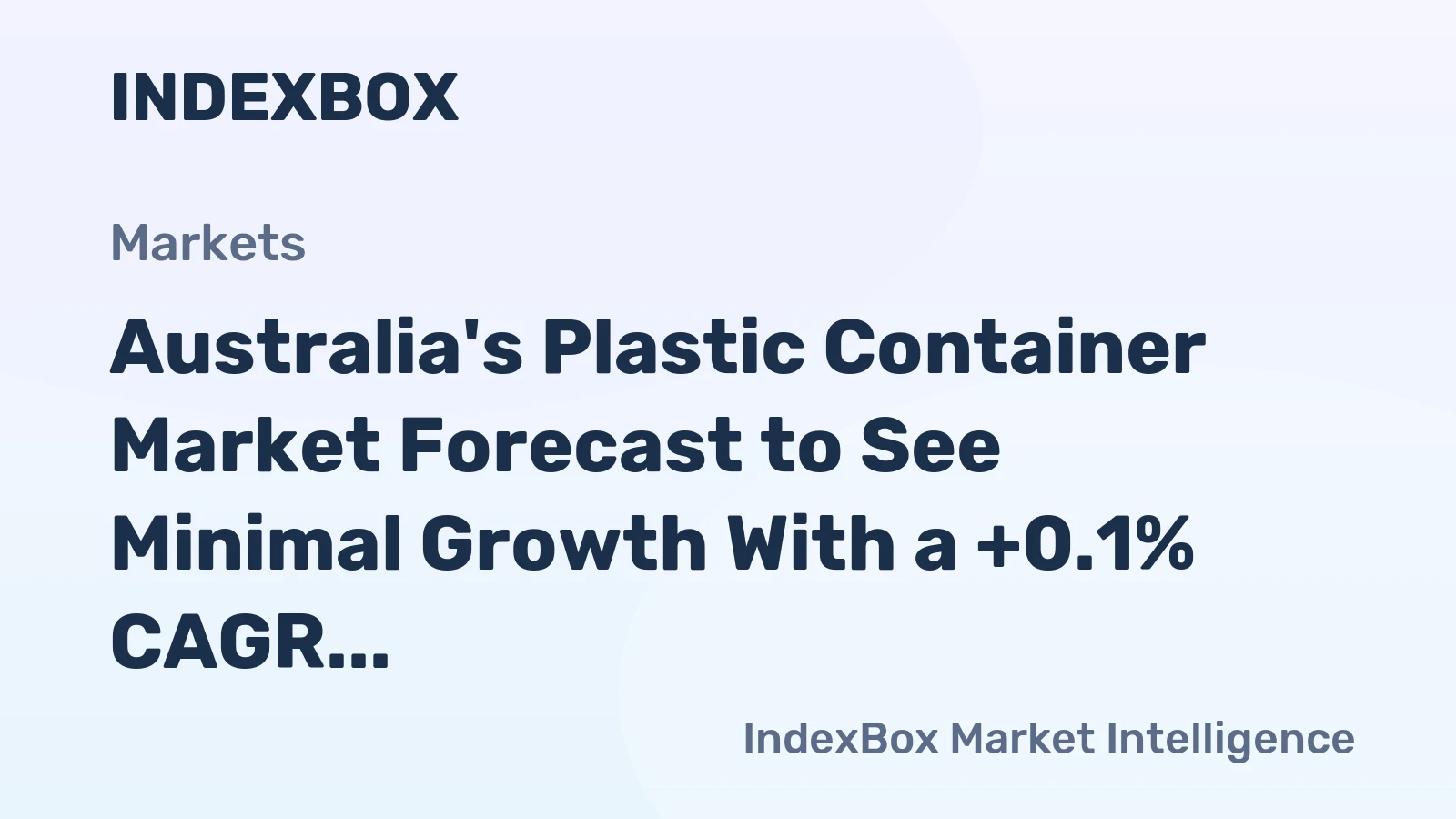 Australia's Plastic Container Market Forecast to See Minimal Growth With a +0.1% CAGR