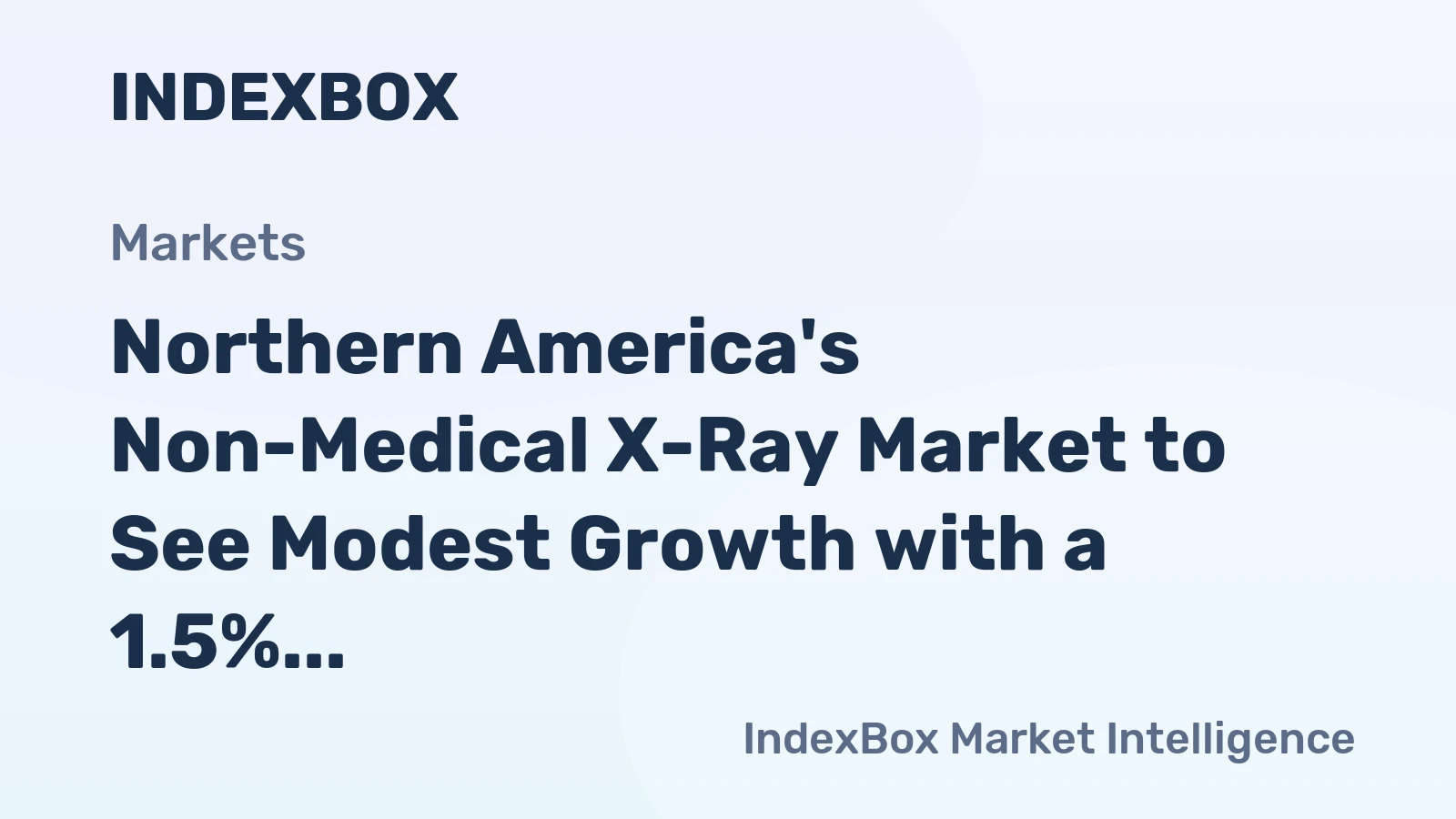 Northern America's Non-Medical X-Ray Market to See Modest Growth with a 1.5% Volume CAGR