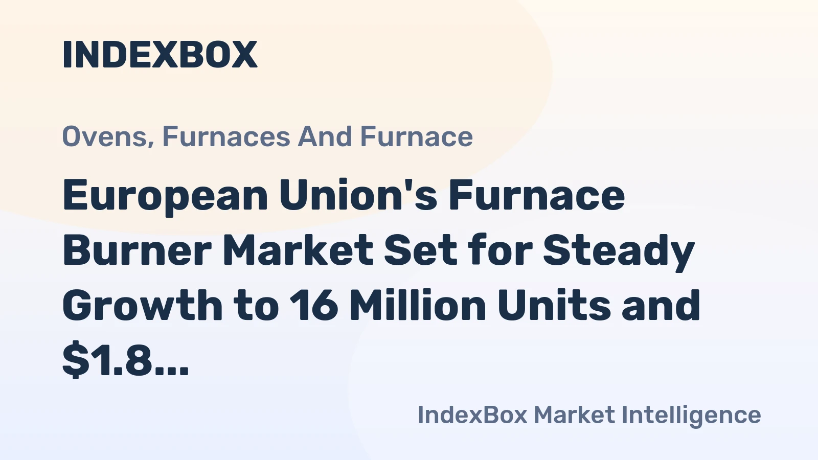 European Union's Furnace Burner Market Set for Steady Growth to 16 Million Units and $1.8 Billion Value