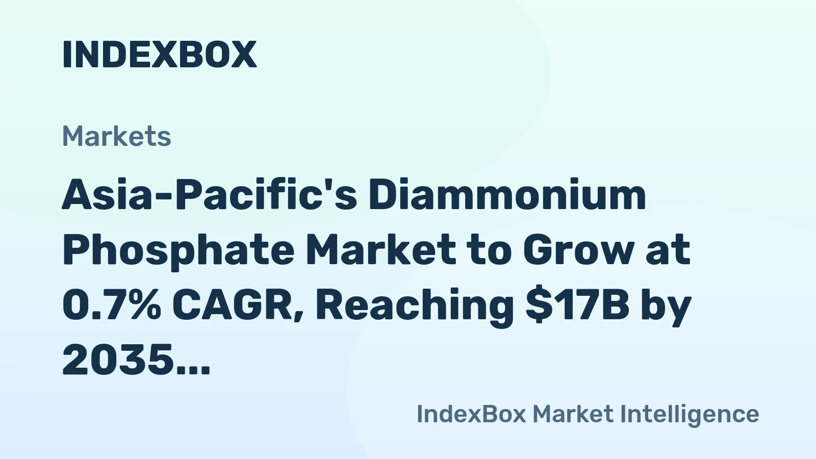 Asia-Pacific's Diammonium Phosphate Market to Grow at 0.7% CAGR, Reaching $17B by 2035