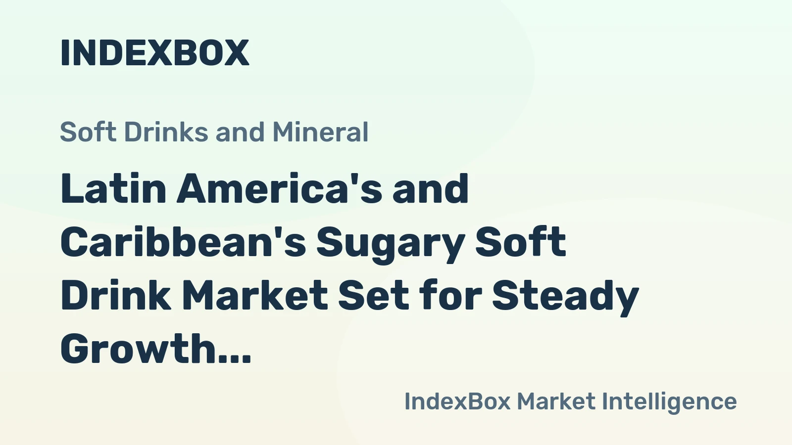 Latin America's and Caribbean's Sugary Soft Drink Market Set for Steady Growth with 1.1% CAGR Through 2035