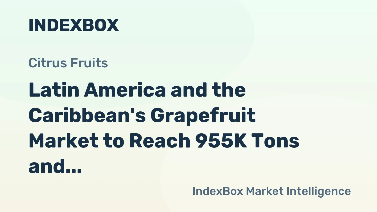 Latin America and the Caribbean's Grapefruit Market to Reach 955K Tons and $808M by 2035