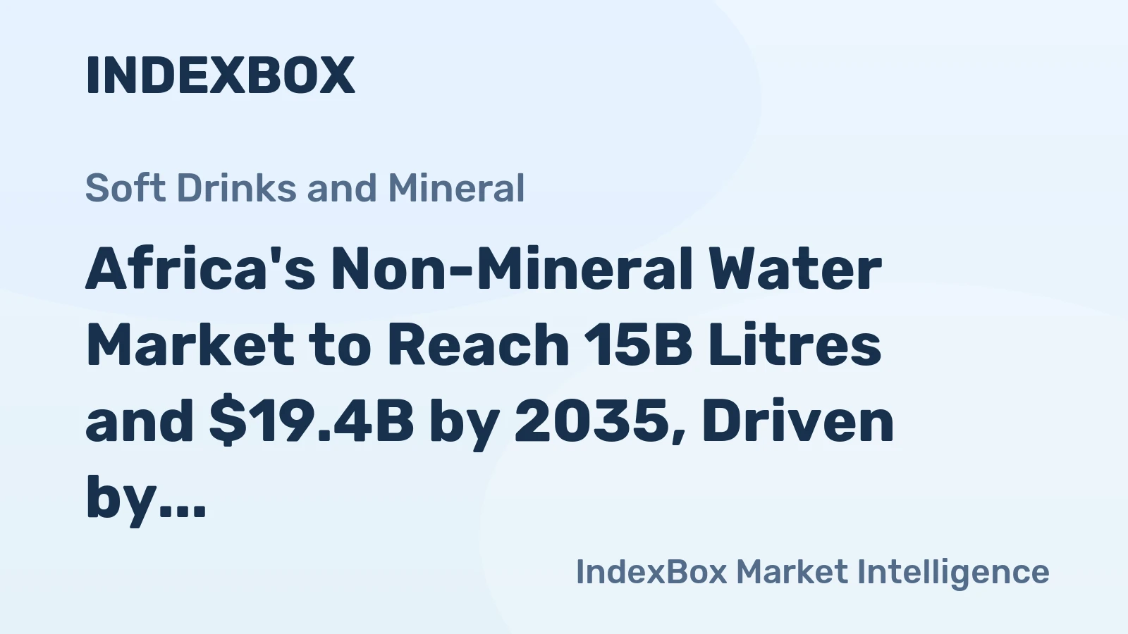 Africa's Non-Mineral Water Market to Reach 15B Litres and $19.4B by 2035, Driven by Increasing Demand