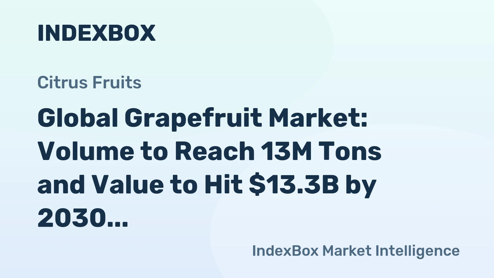 Global Grapefruit Market: Volume to Reach 13M Tons and Value to Hit $13.3B by 2030