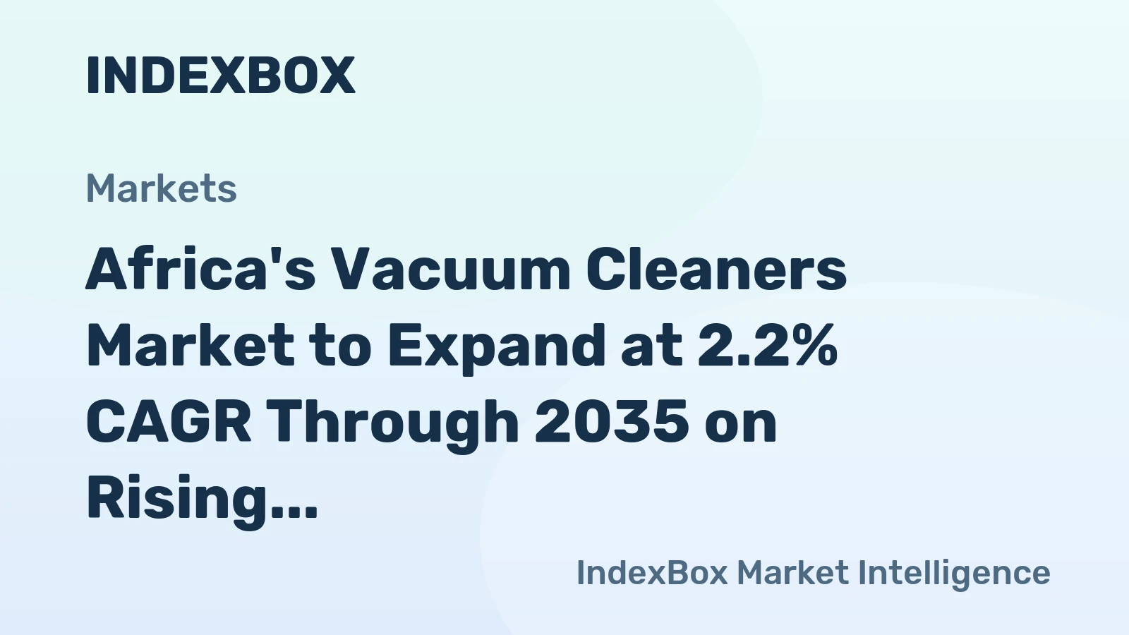 Africa's Vacuum Cleaners Market to Expand at 2.2% CAGR Through 2035 on Rising Motor Demand