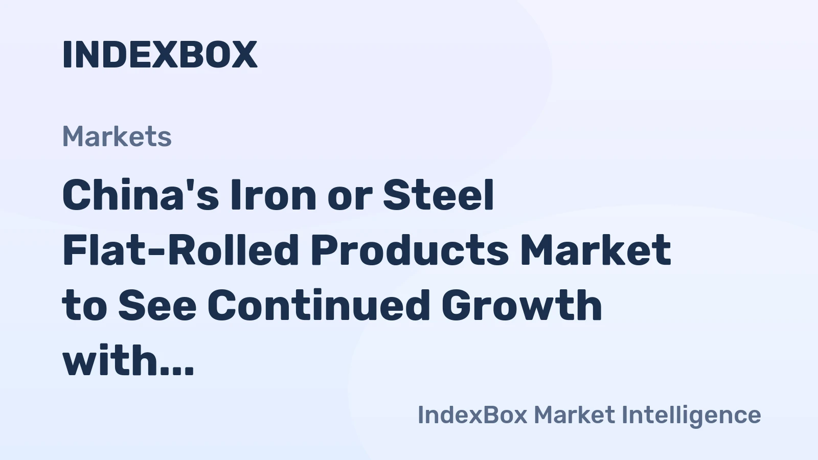 China's Iron or Steel Flat-Rolled Products Market to See Continued Growth with CAGR of +3.8%