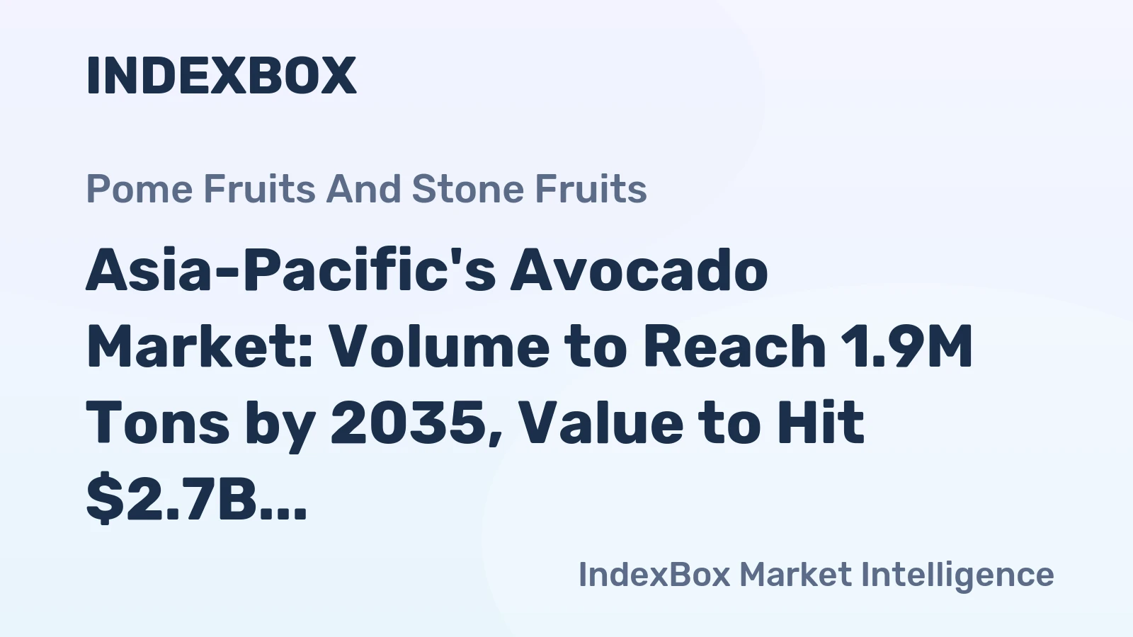 Asia-Pacific's Avocado Market: Volume to Reach 1.9M Tons by 2035, Value to Hit $2.7B