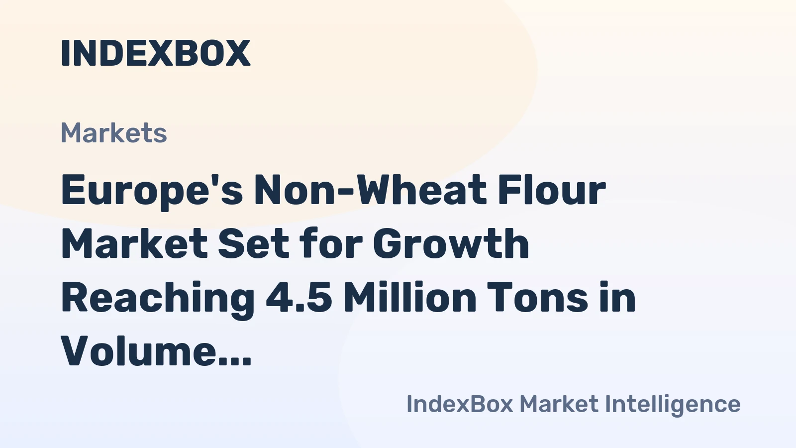 Europe's Non-Wheat Flour Market Set for Growth Reaching 4.5 Million Tons in Volume and $3.1 Billion in Value by 2035
