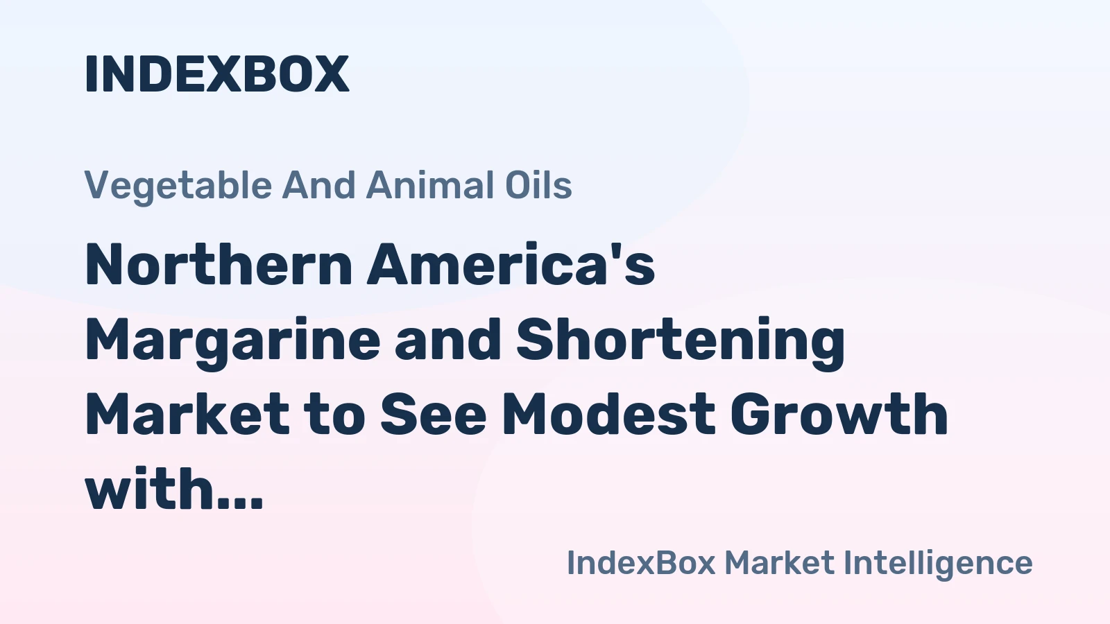 Northern America's Margarine and Shortening Market to See Modest Growth with a +0.8% CAGR in Value