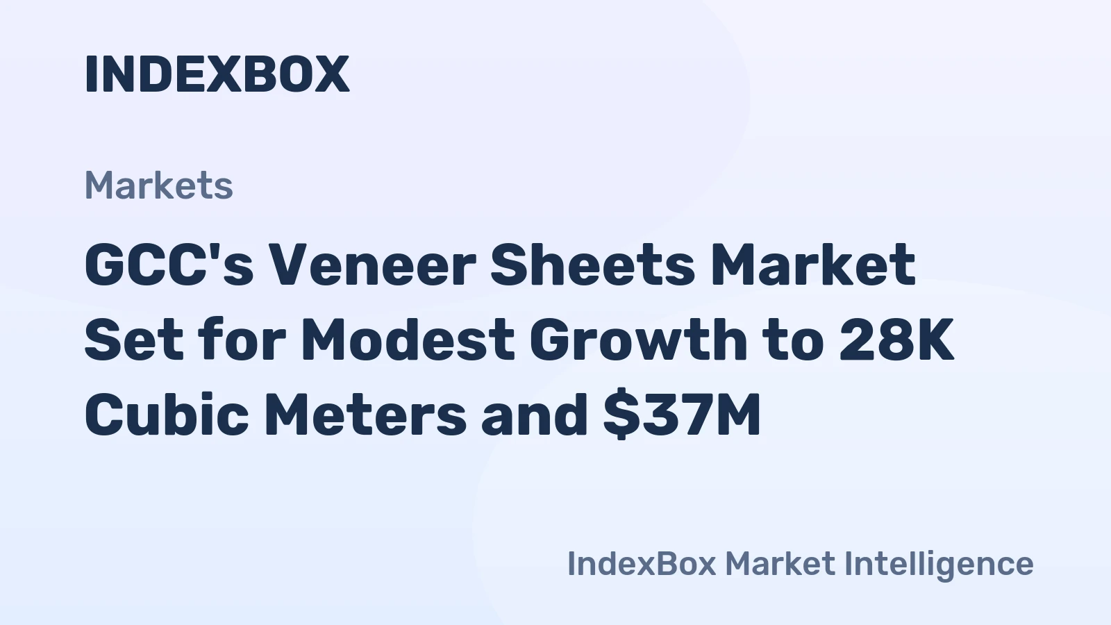 GCC's Veneer Sheets Market Set for Modest Growth to 28K Cubic Meters and $37M