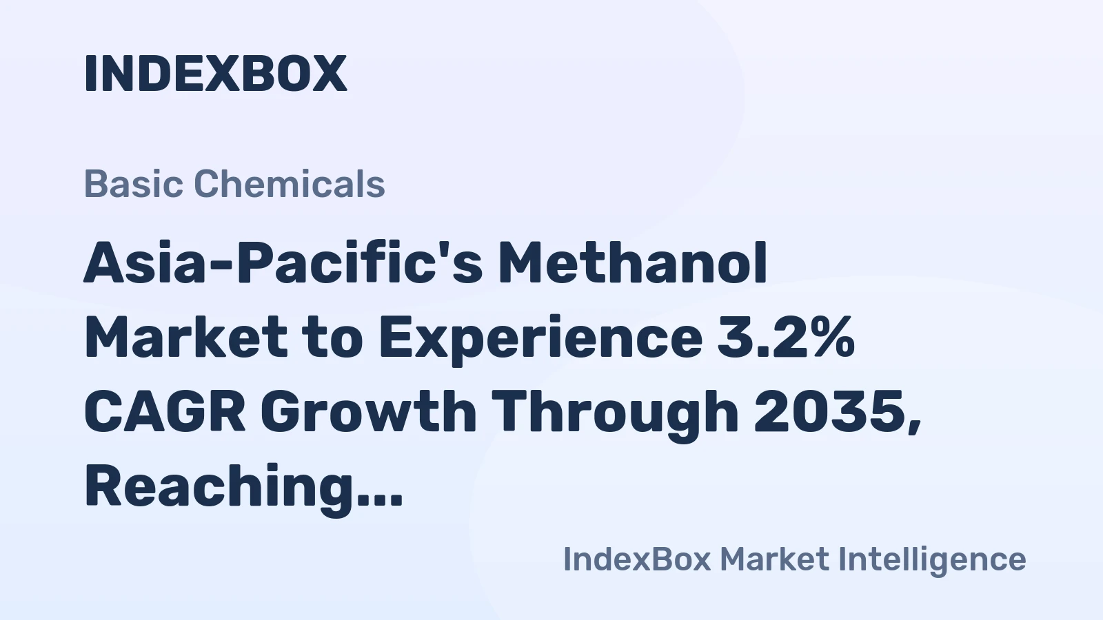 Asia-Pacific's Methanol Market to Experience 3.2% CAGR Growth Through 2035, Reaching $13.3B in Value