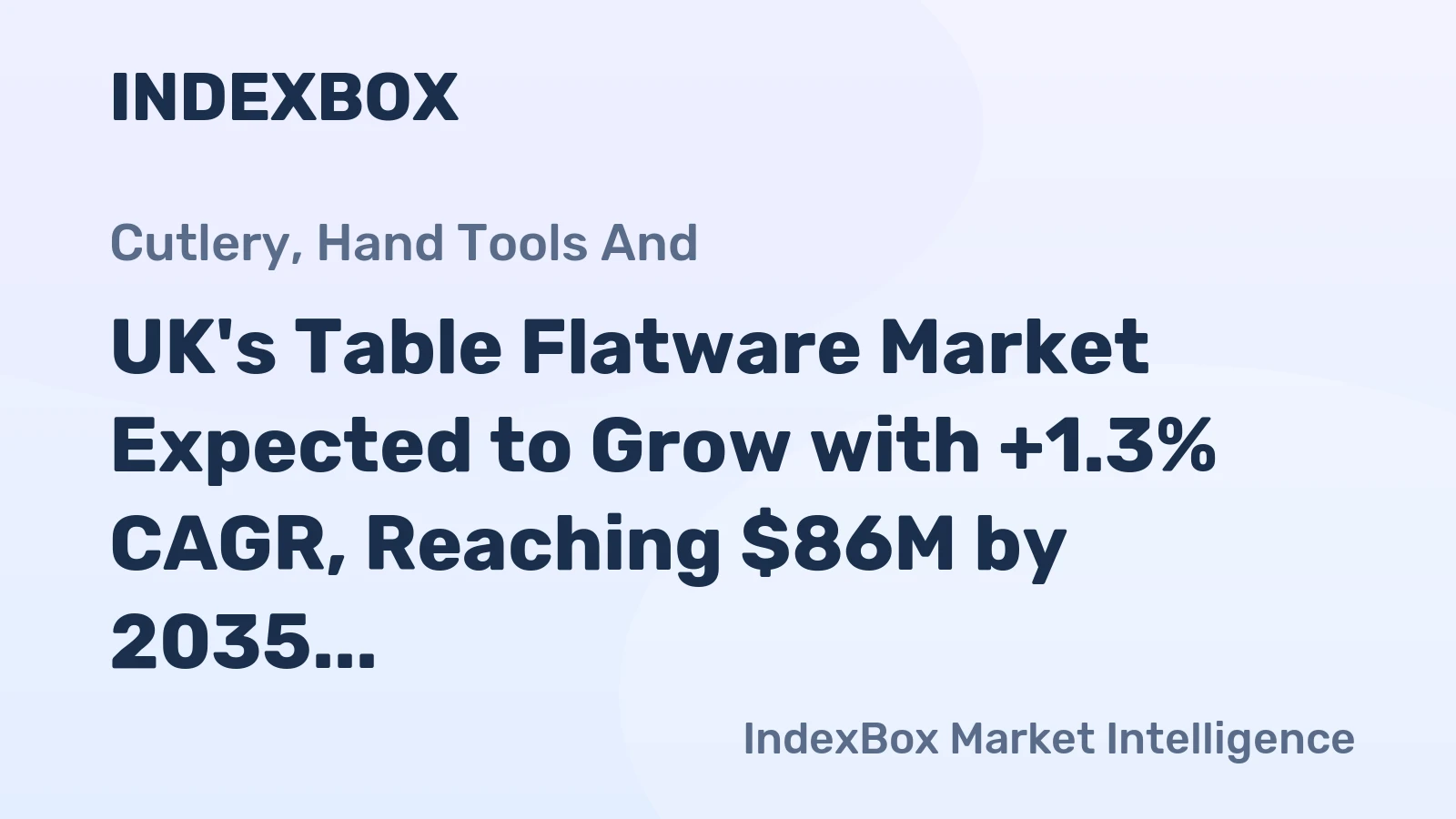 UK's Table Flatware Market Expected to Grow with +1.3% CAGR, Reaching $86M by 2035