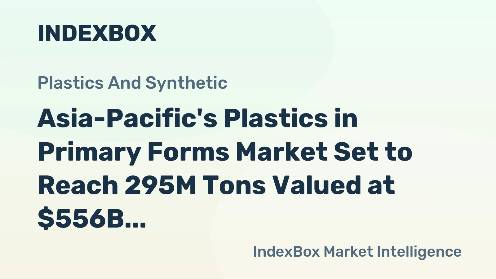 Asia-Pacific's Plastics in Primary Forms Market Set to Reach 295M Tons Valued at $556B by 2035