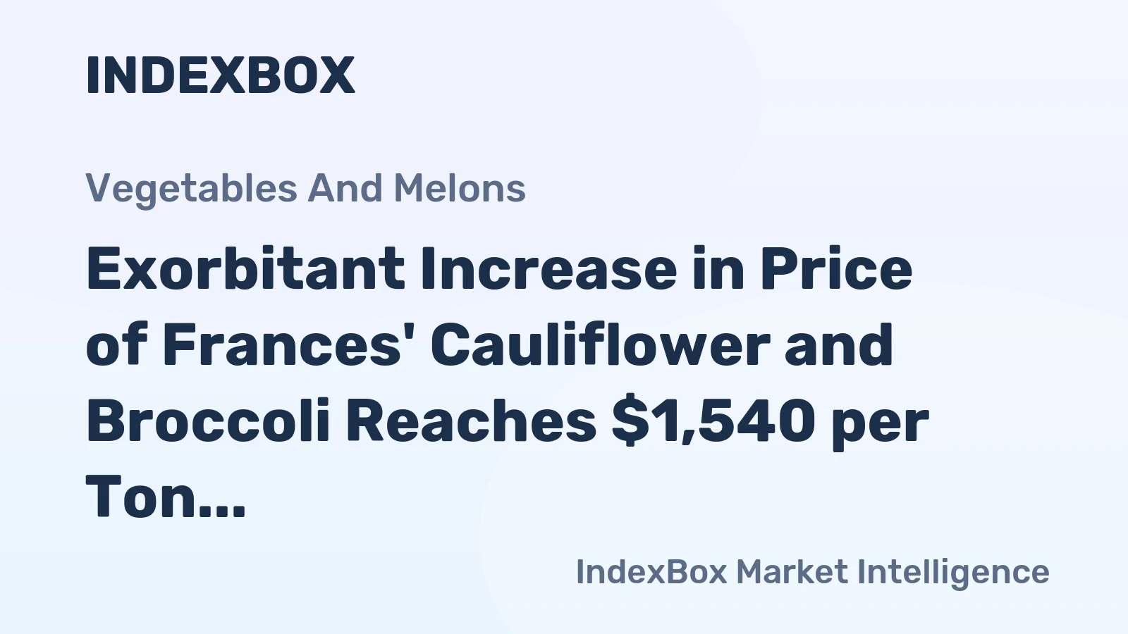 Exorbitant Increase in Price of Frances' Cauliflower and Broccoli Reaches $1,540 per Ton