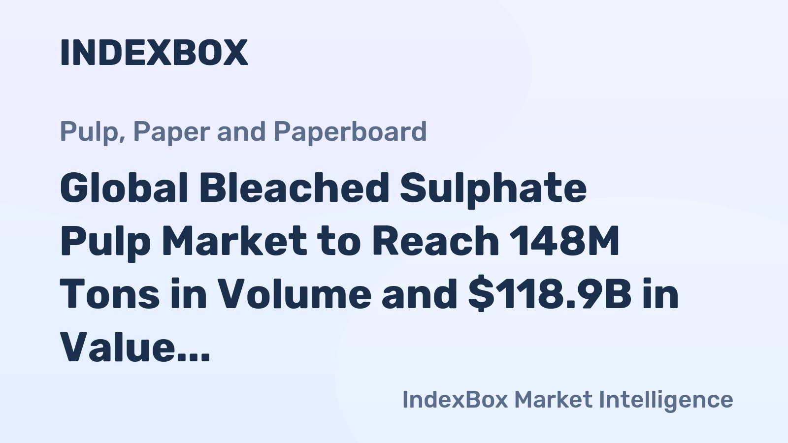 Global Bleached Sulphate Pulp Market to Reach 148M Tons in Volume and $118.9B in Value by 2035