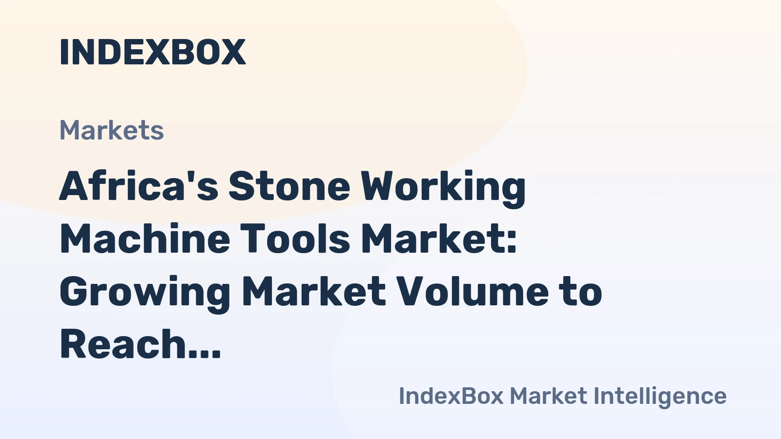 Africa's Stone Working Machine Tools Market: Growing Market Volume to Reach 295K Units by 2035, Valued at $297M