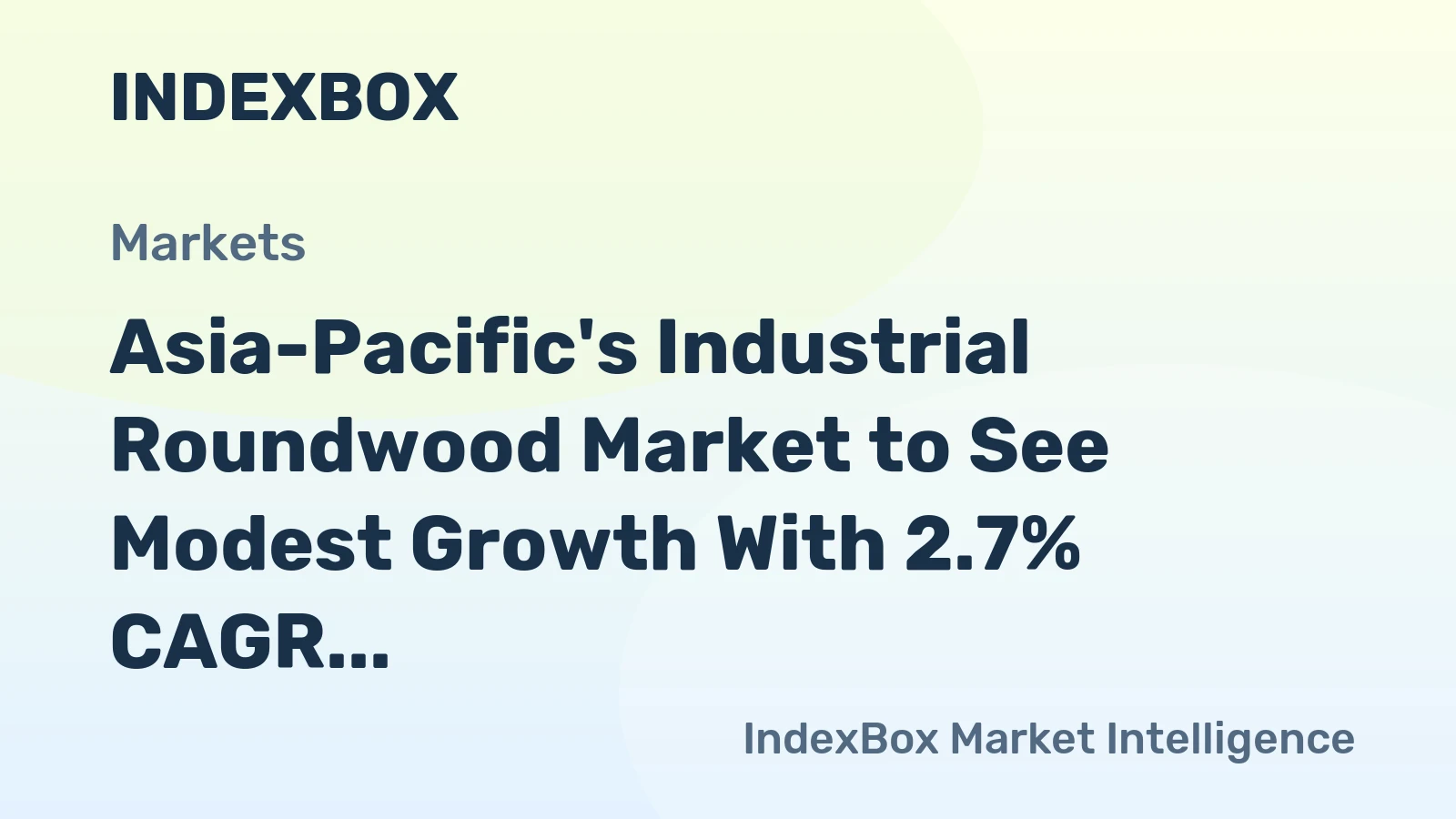 Asia-Pacific's Industrial Roundwood Market to See Modest Growth With 2.7% CAGR in Value Through 2035
