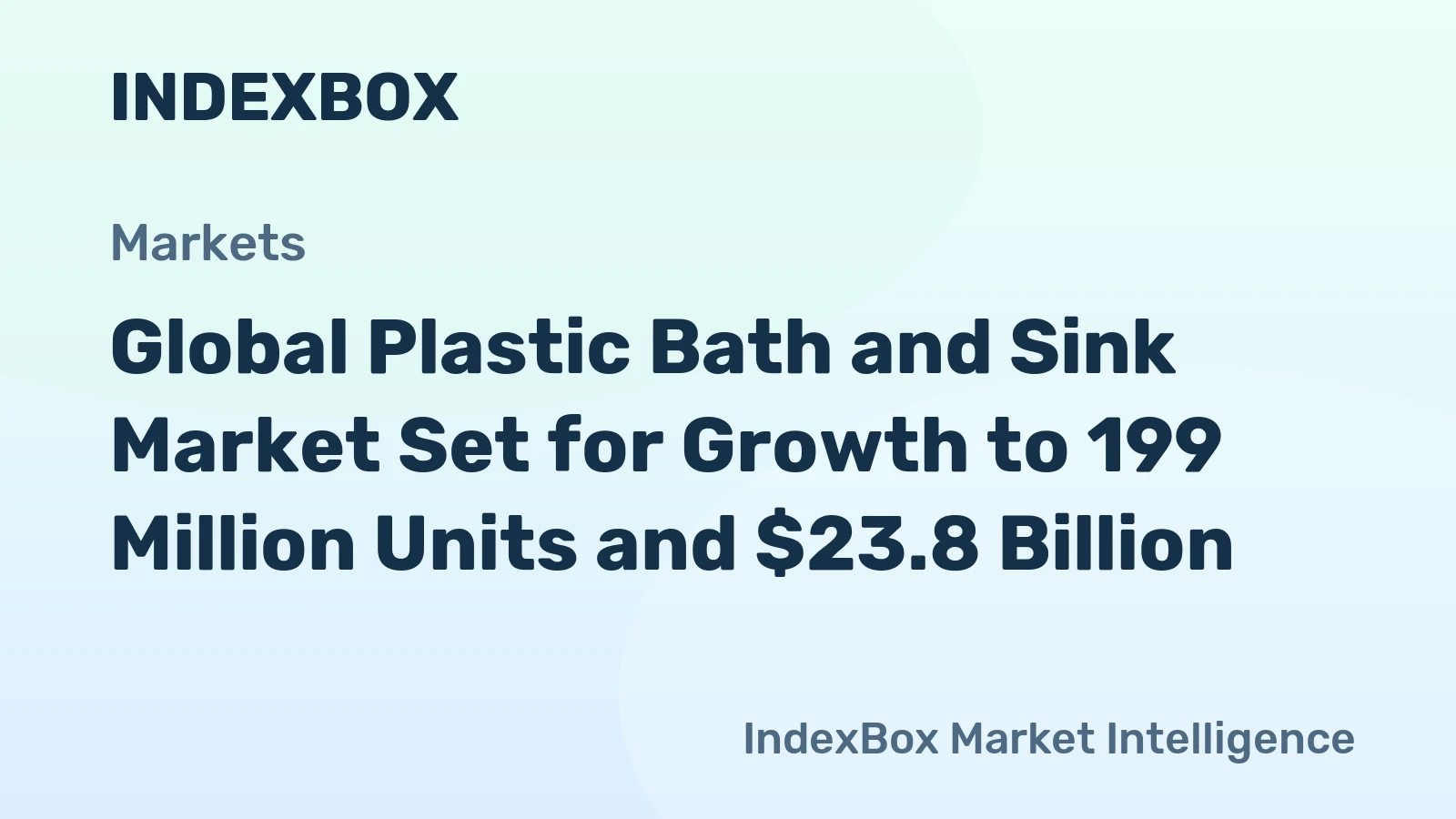 Global Plastic Bath and Sink Market Set for Growth to 199 Million Units and $23.8 Billion