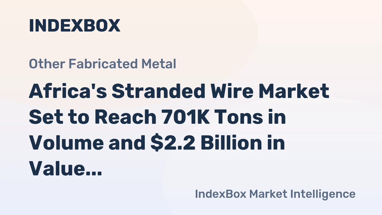 Africa's Stranded Wire Market Set to Reach 701K Tons in Volume and $2.2 Billion in Value