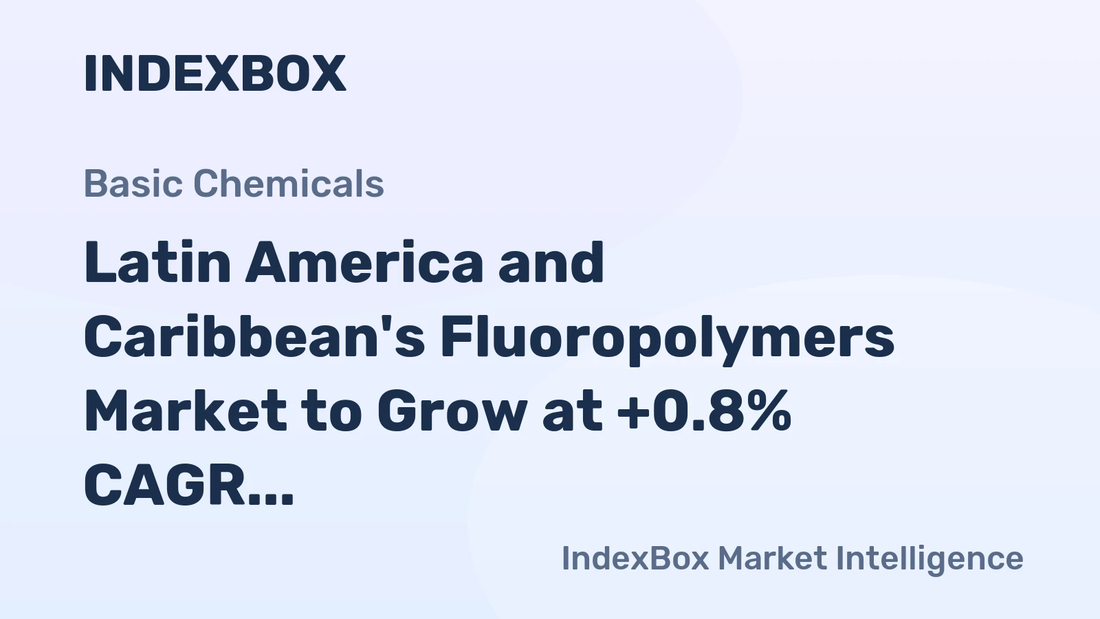 Latin America and Caribbean's Fluoropolymers Market to Grow at +0.8% CAGR, Reaching 69K Tons by 2035