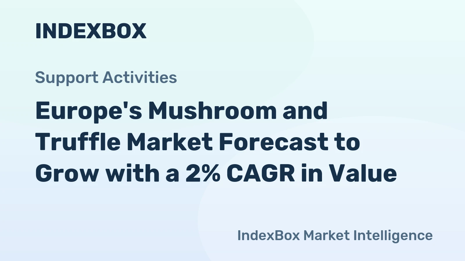 Europe's Mushroom and Truffle Market Forecast to Grow with a 2% CAGR in Value