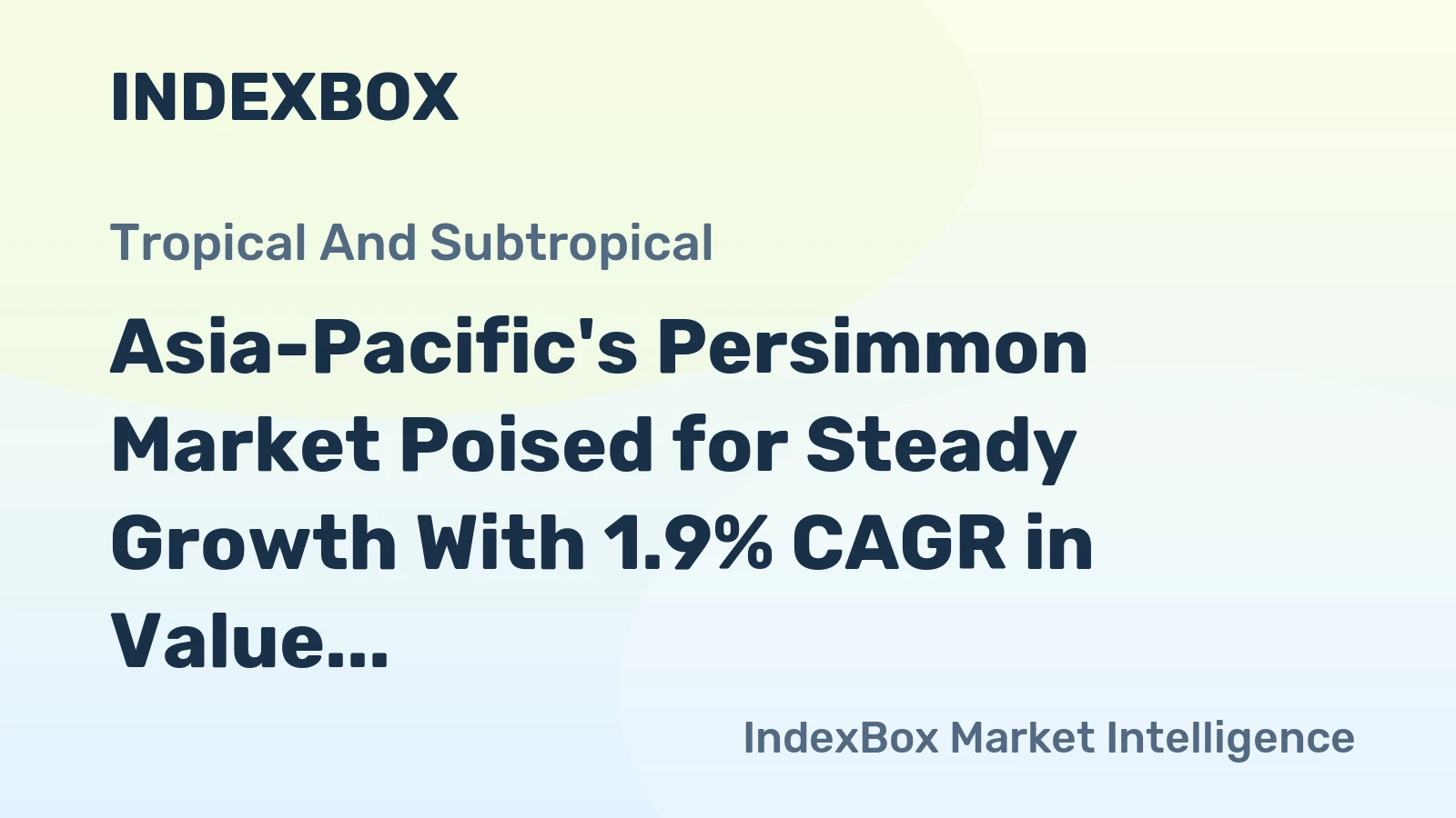 Asia-Pacific's Persimmon Market Poised for Steady Growth With 1.9% CAGR in Value