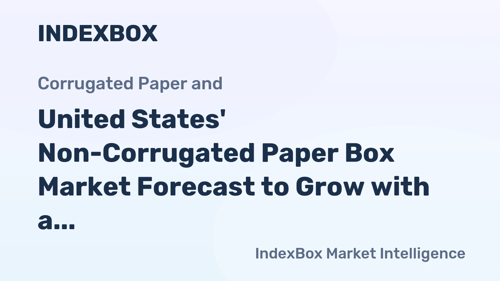 United States' Non-Corrugated Paper Box Market Forecast to Grow with a 5.2% CAGR in Value