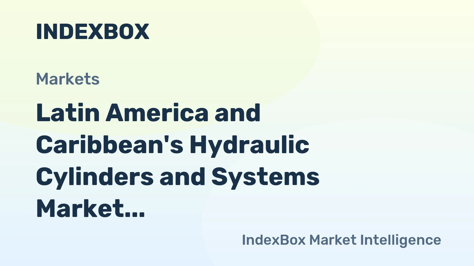 Latin America and Caribbean's Hydraulic Cylinders and Systems Market to Reach 6.6M Units and $5.8B by 2035