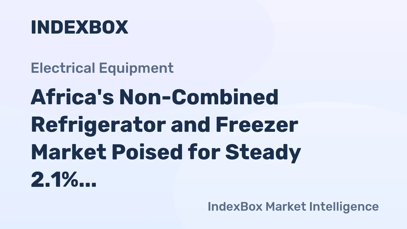 Africa's Non-Combined Refrigerator and Freezer Market Poised for Steady 2.1% CAGR Growth Through 2035
