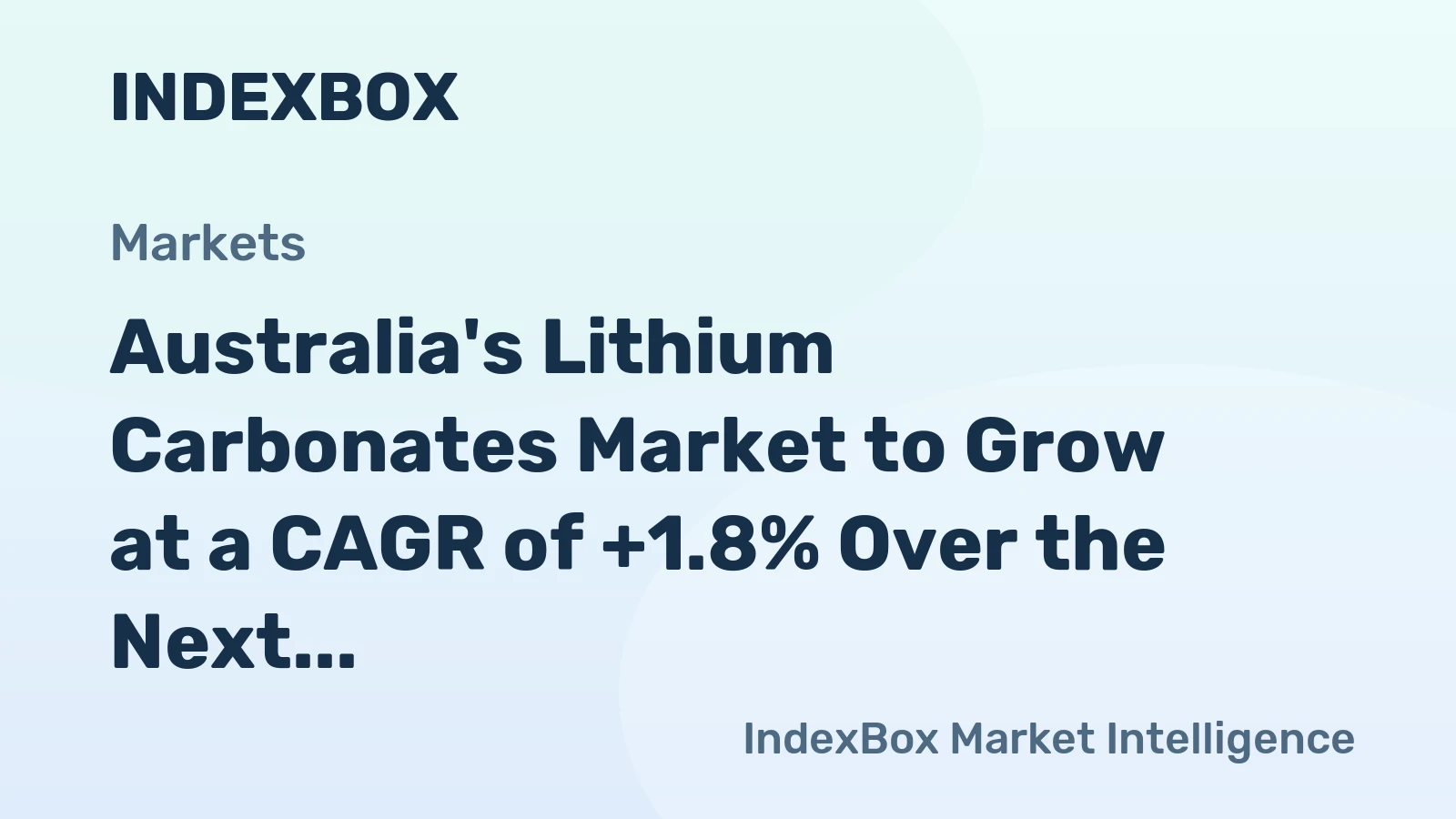 Australia's Lithium Carbonates Market to Grow at a CAGR of +1.8% Over the Next Decade