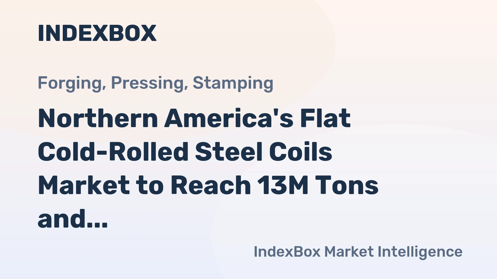 Northern America's Flat Cold-Rolled Steel Coils Market to Reach 13M Tons and $11.6B by 2035