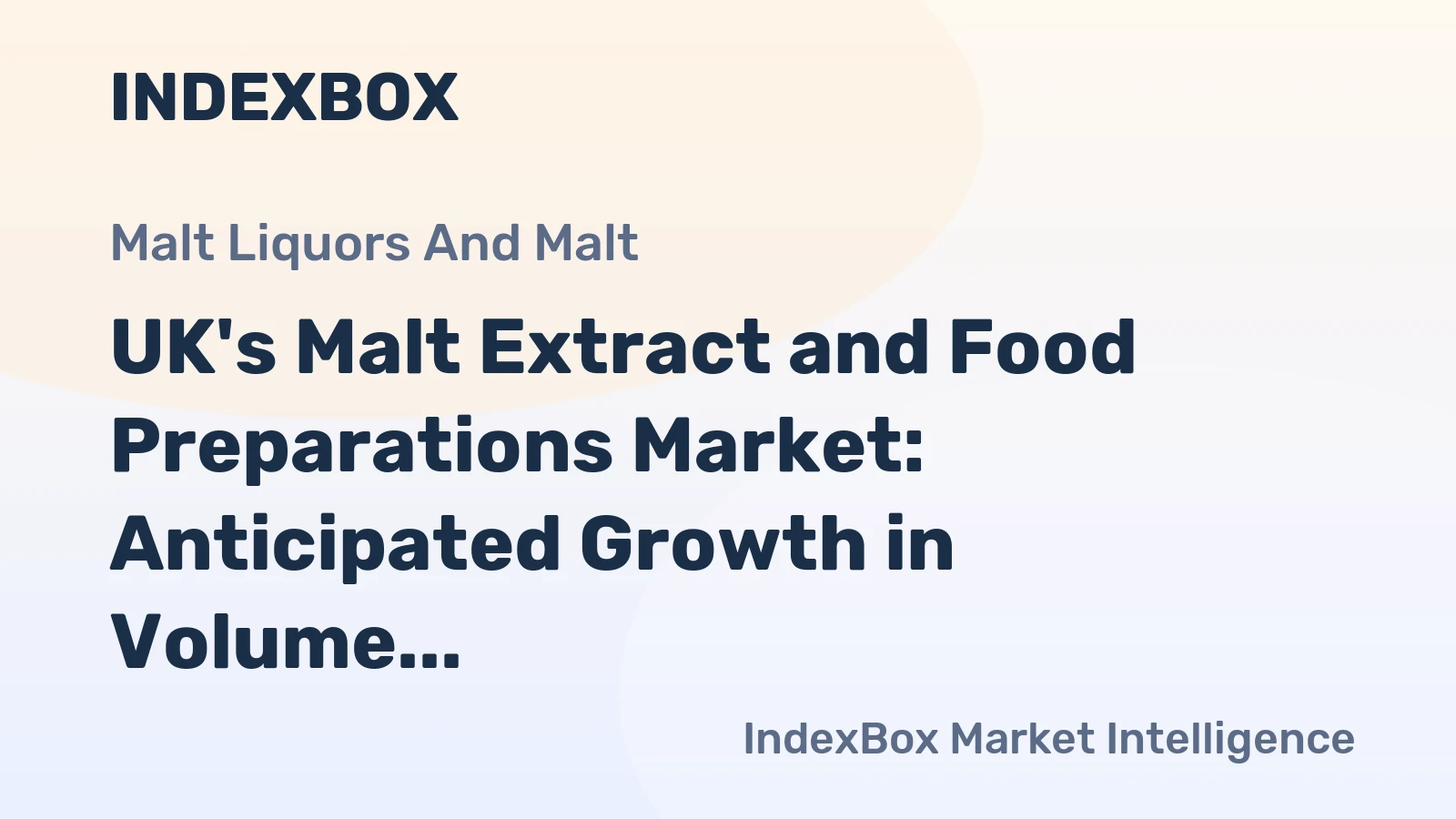 UK's Malt Extract and Food Preparations Market: Anticipated Growth in Volume and Value Over Next Decade