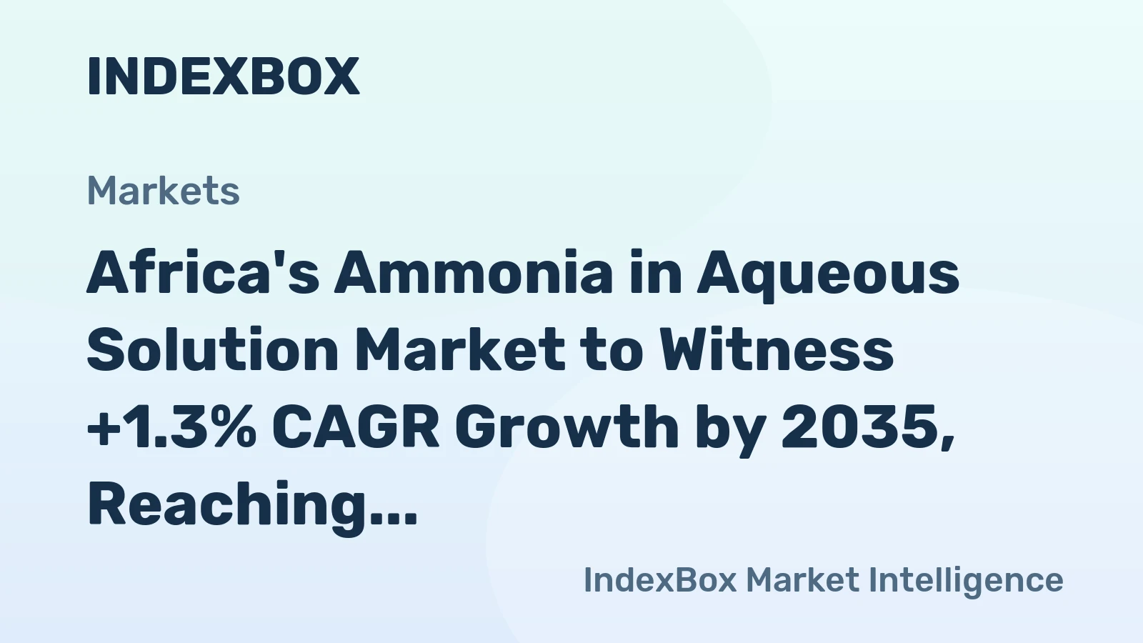 Africa's Ammonia in Aqueous Solution Market to Witness +1.3% CAGR Growth by 2035, Reaching $519M in Value