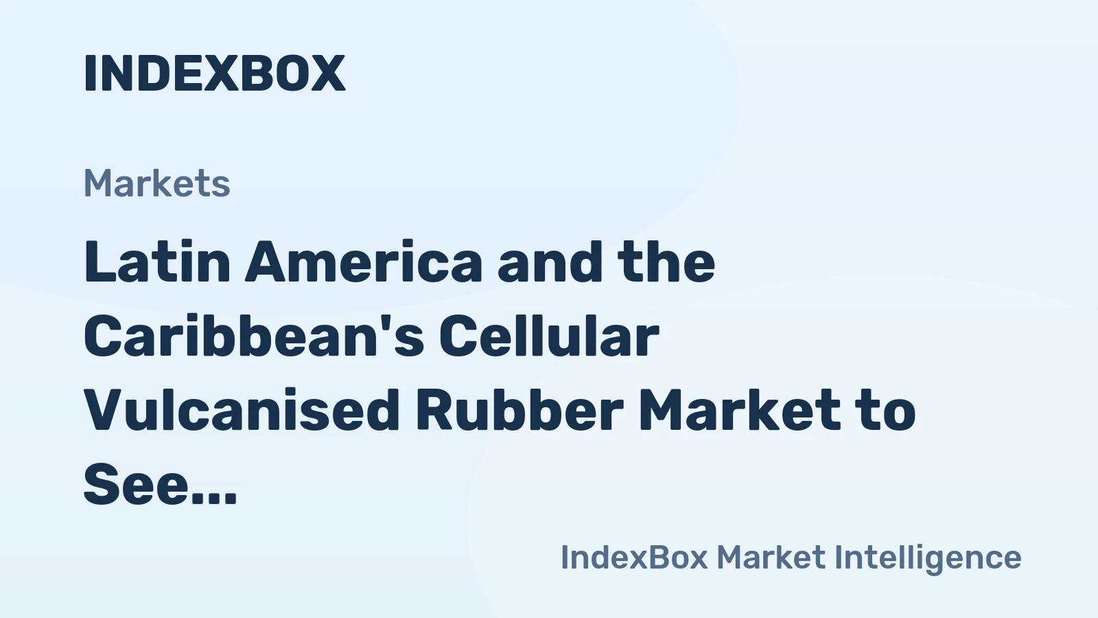 Latin America and the Caribbean's Cellular Vulcanised Rubber Market to See +1.6% CAGR Growth from 2024 to 2035
