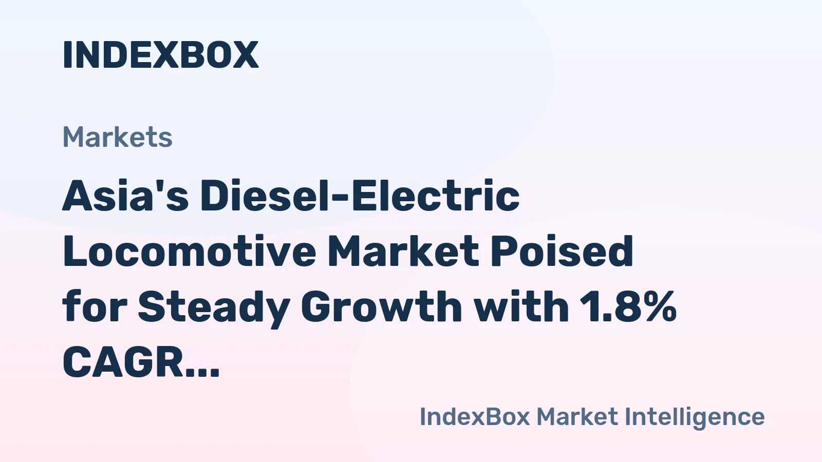 Asia's Diesel-Electric Locomotive Market Poised for Steady Growth with 1.8% CAGR in Value