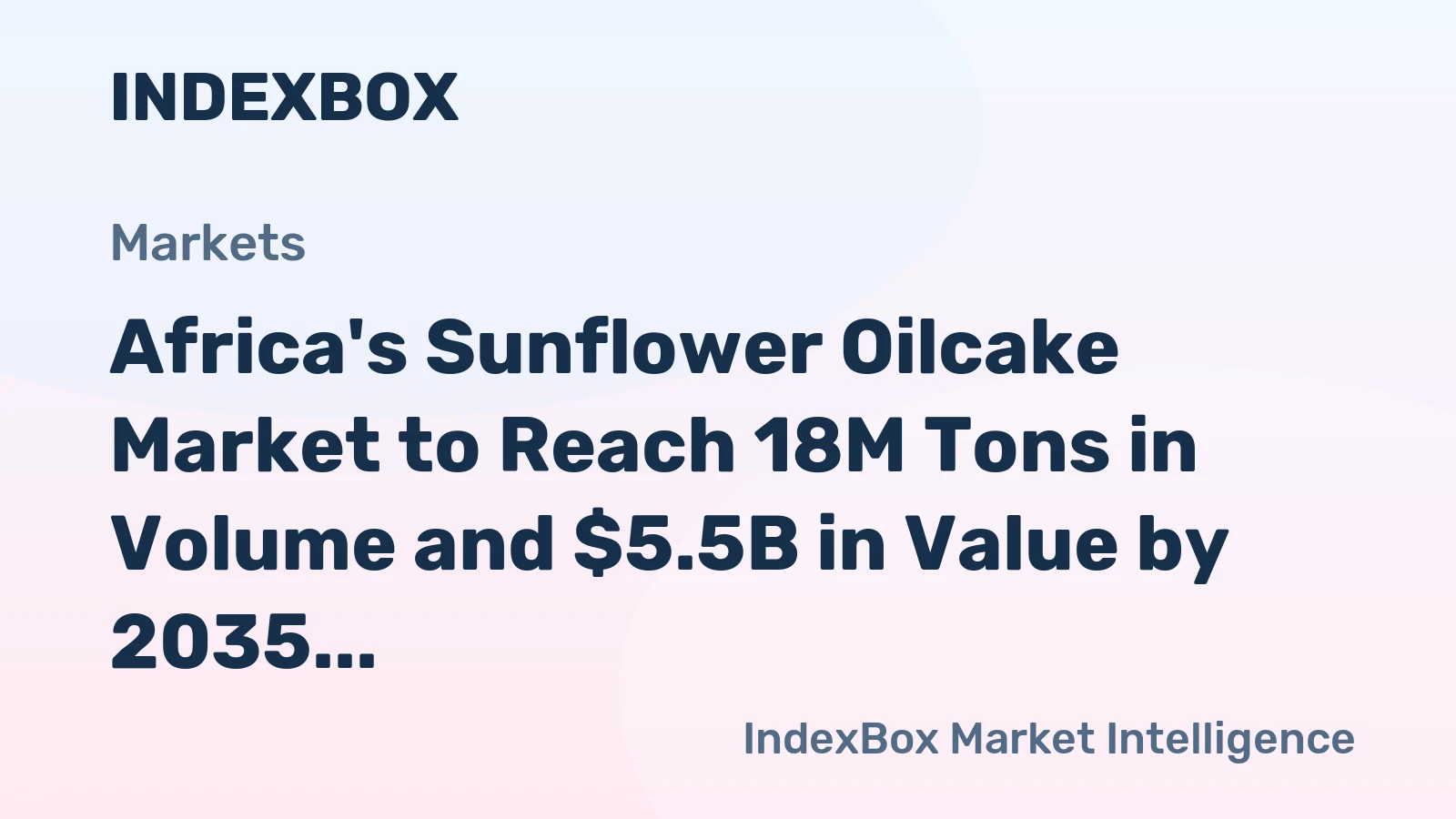 Africa's Sunflower Oilcake Market to Reach 18M Tons in Volume and $5.5B in Value by 2035