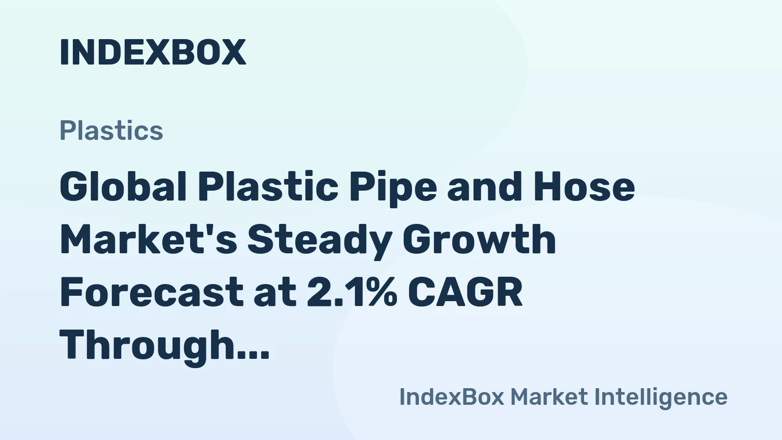 Global Plastic Pipe and Hose Market's Steady Growth Forecast at 2.1% CAGR Through 2035