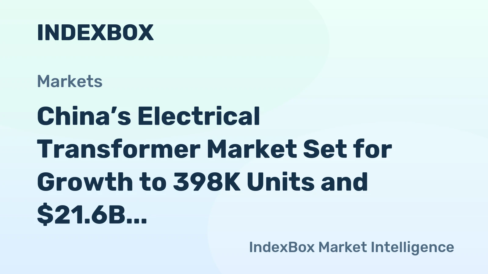 China’s Electrical Transformer Market Set for Growth to 398K Units and $21.6B
