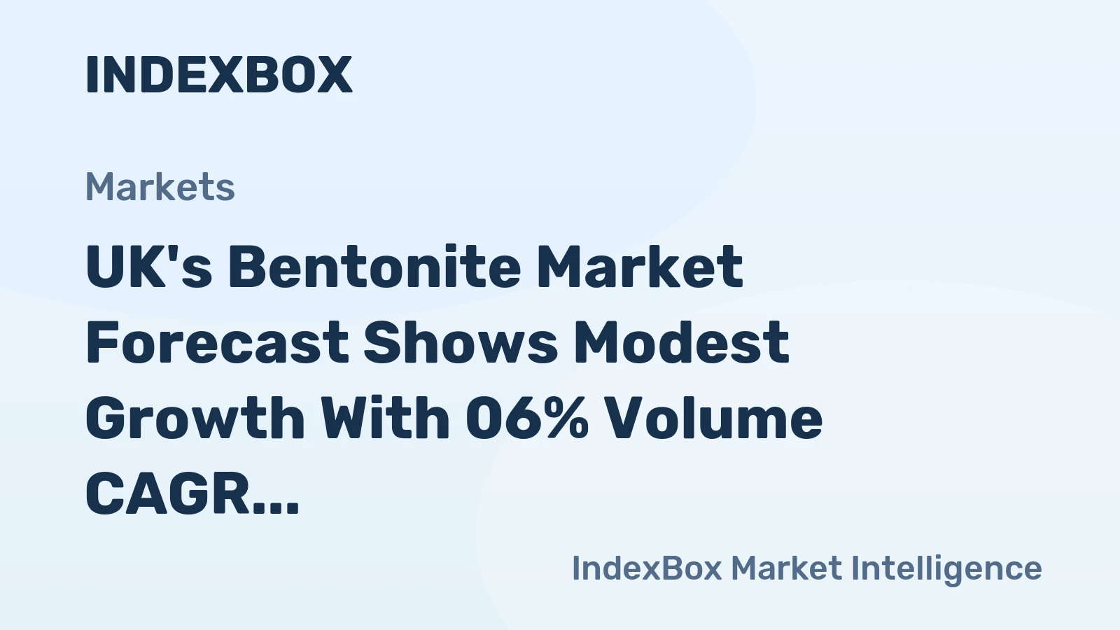 UK's Bentonite Market Forecast Shows Modest Growth With 06% Volume CAGR Through 2035