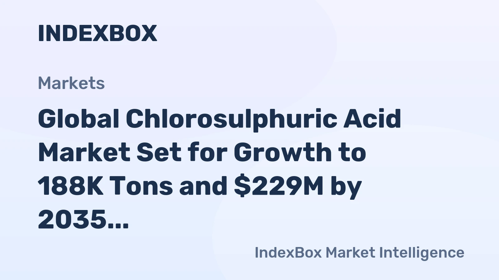 Global Chlorosulphuric Acid Market Set for Growth to 188K Tons and $229M by 2035